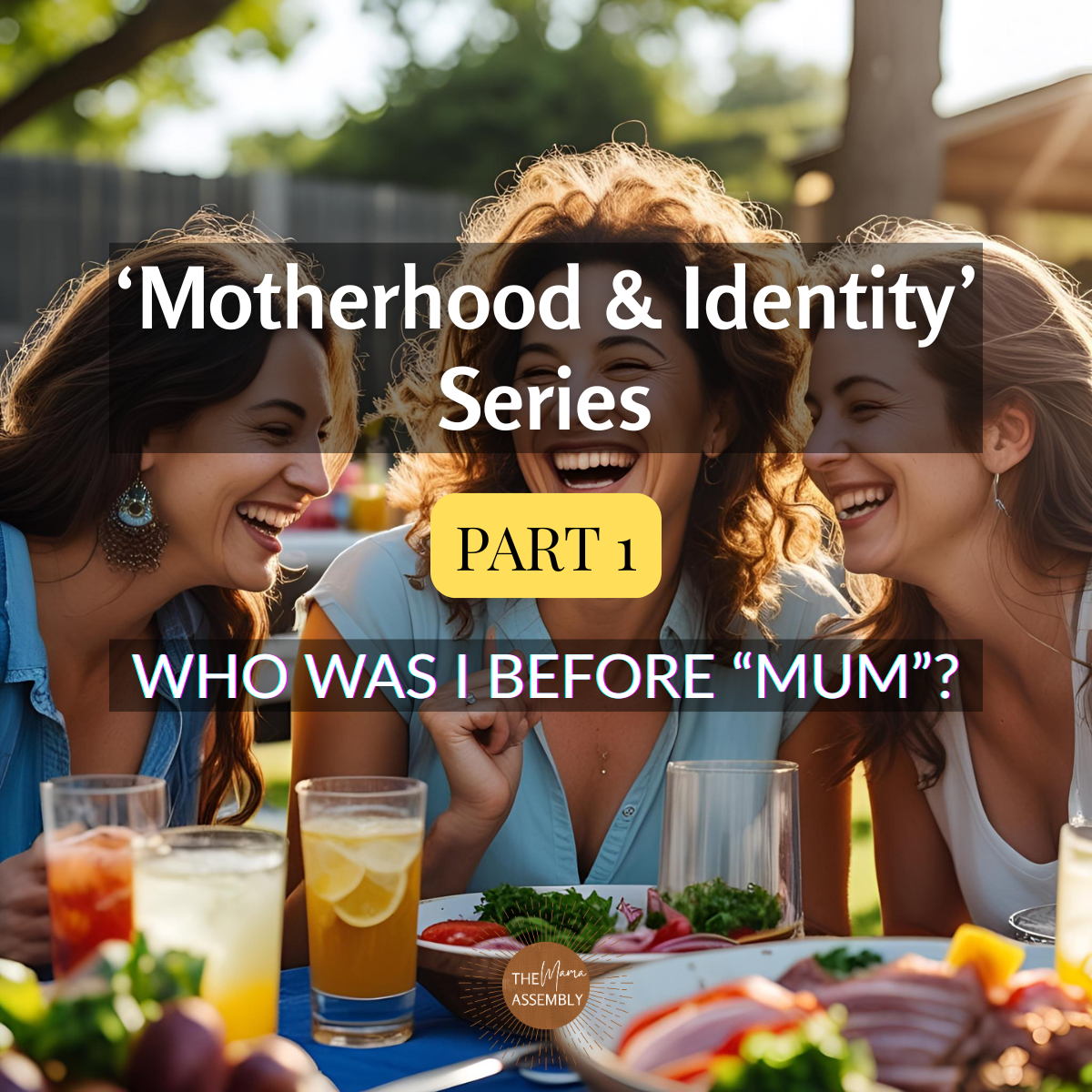 Who Was I Before Mum? Rediscover Your Identity After Motherhood – The Mama Assembly